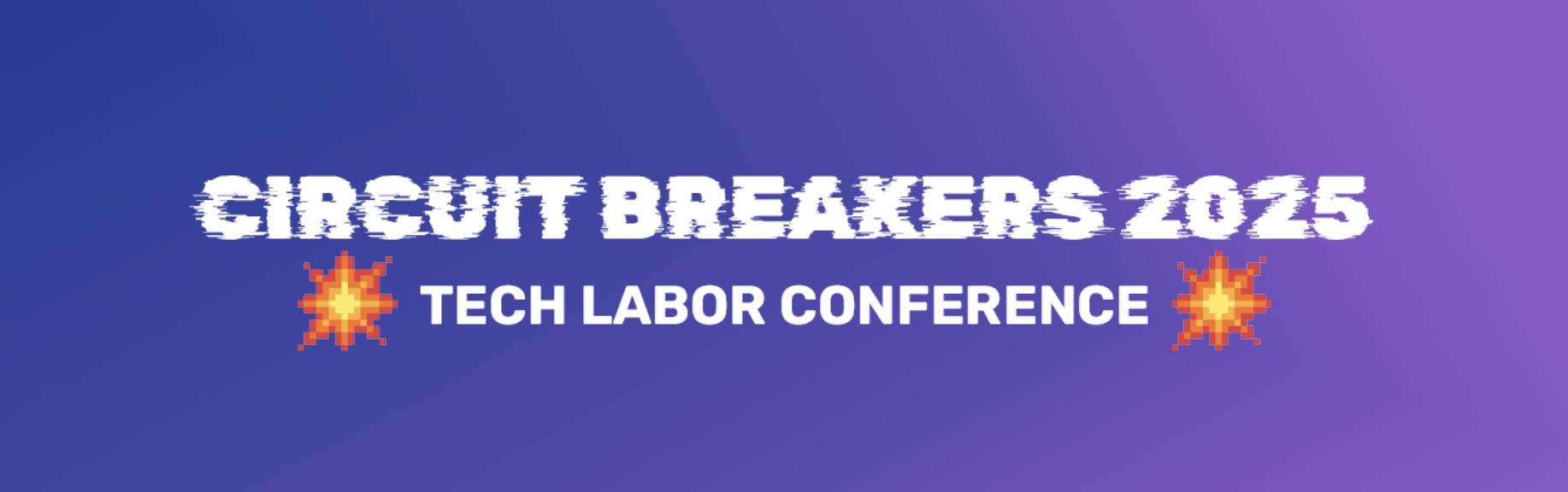 Circuit Breakers -- A Conference for Workers Organizing in Tech